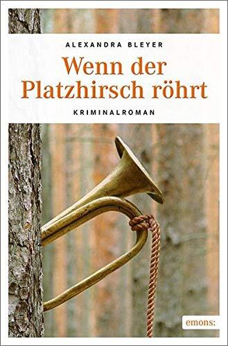 Alexandra Bleye Wenn der Platzhirsch röhrt: Kriminalroman (Sepp ...