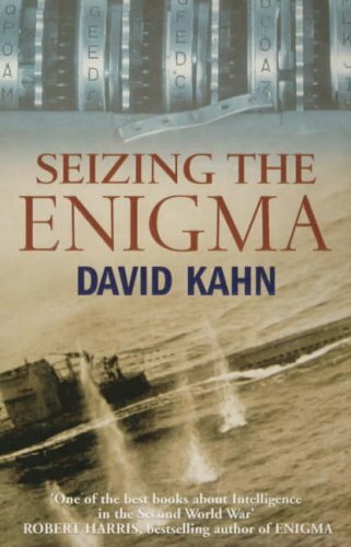 Seizing the Enigma: Race to Break the German U-boat ... by Kahn, David ...