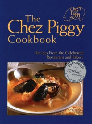 The Chez Piggy Cookbook: Recipes from..., Yanovsky, Zal 9781552092965| eBay