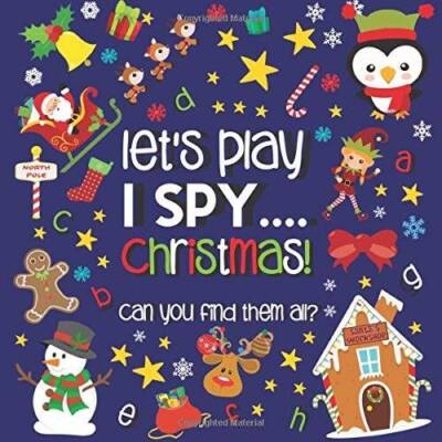 Lets Play I Spy Christmas: A Fun Guessing Game Book for 2-5 Year Ol ...
