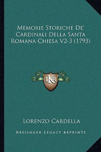 Memorie Storiche de' Cardinali Della Santa Romana Chiesa V2-3 by ...
