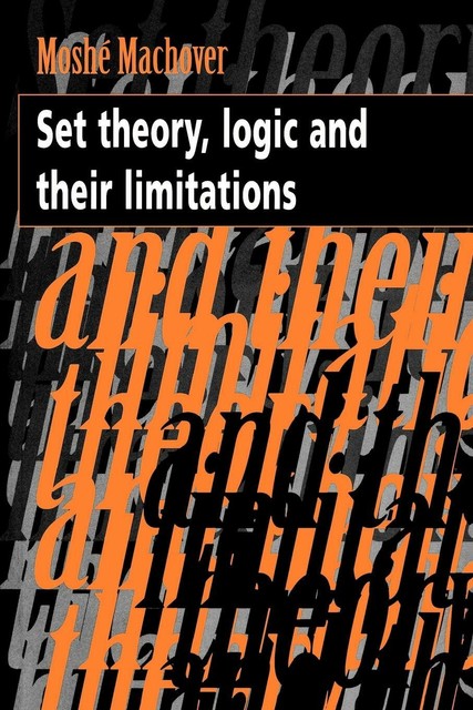 Set Theory, Logic And Their Limitations von Moshe Machover (1995 ...