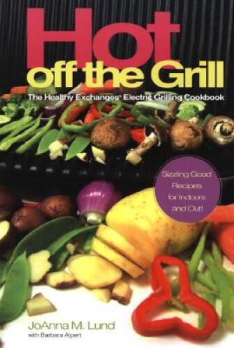 Hot Off The Grill: The Healthy Exchanges Electric Cookbook (Healthy - VERY GOOD 9780399529146 | eBay