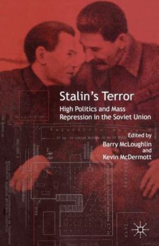 Stalin's Terror : High Politics and Mass Repression in the Soviet Union ...