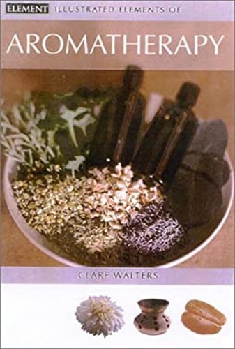 Éléments Illustrés De L'Aromathérapie Broché Clare Walters | eBay