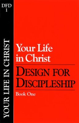Dfd1 Your Life in Christ: No1 (Design for Discipleship) by Navigators ...