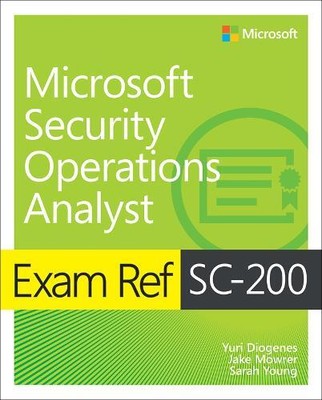 Yuri Diogenes Jake Mowrer S Exam Ref SC-200 Microsoft Security Operatio ...