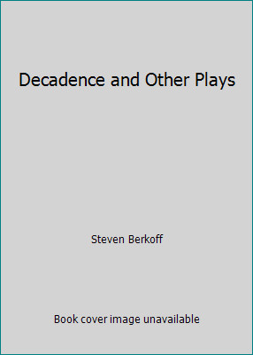 Decadence and Other Plays by Steven Berkoff | eBay