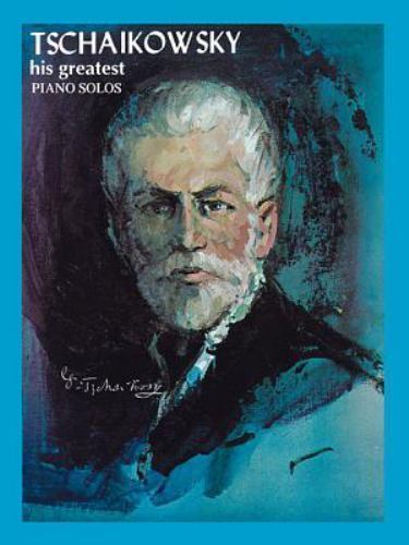 Tchaikowsky - His Greatest Piano Solos by Pyotr Il'yich Tchaikovsky ...