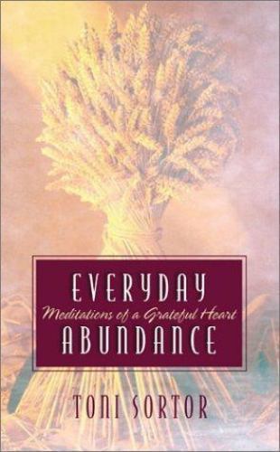 Everyday Abundance : Meditations of a Grateful Heart by Toni Sortor ...
