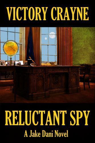 Reluctant Spy : A Jake Dani Novel by Victory Crayne (2012, Trade ...