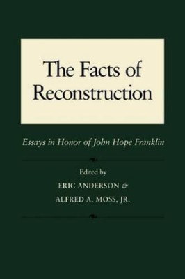 Eric Anderson Alfred A. Moss Facts of Reconstruction, Race, and Politi ...