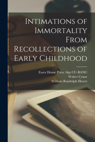 Intimations of Immortality From Recollections of Early Childhood ...