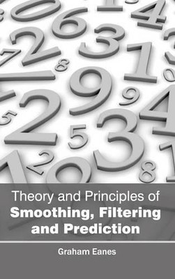 Theory and Principles of Smoothing, Filtering and Prediction (Copertina ...