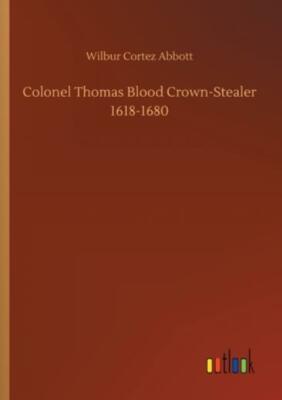 Colonel Thomas Blood Crown-Stealer 1618-1680 | eBay