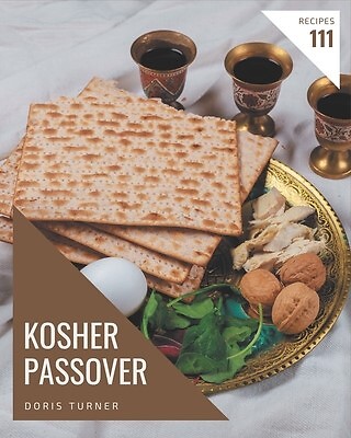111 Kosher Passover Recipes Kosher Passover Cookbook for Your by Turner ...