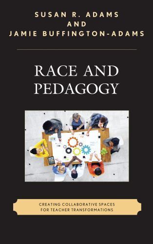 Race and Education in the Twenty-First Century Ser.: Race and Pedagogy ...
