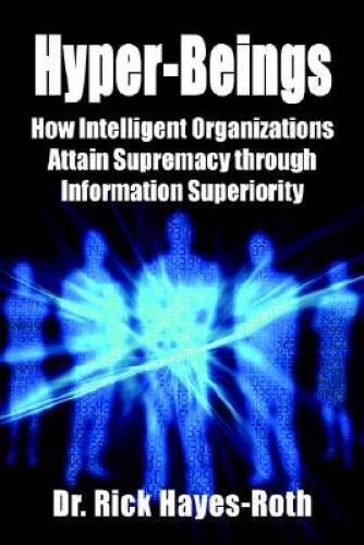 Hyper-Beings: How Intelligent Organizations Attain Supremacy through ...