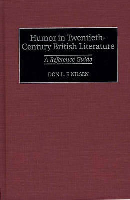 Humor in Twentieth-Century British Literature: A Reference Guide by Don ...