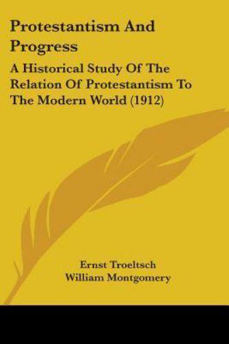 Protestantism and Progress : A Historical Study of the Relation of ...