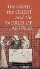 The Grail, the Quest, and the World of Arthur by Norris J Lacy: New ...