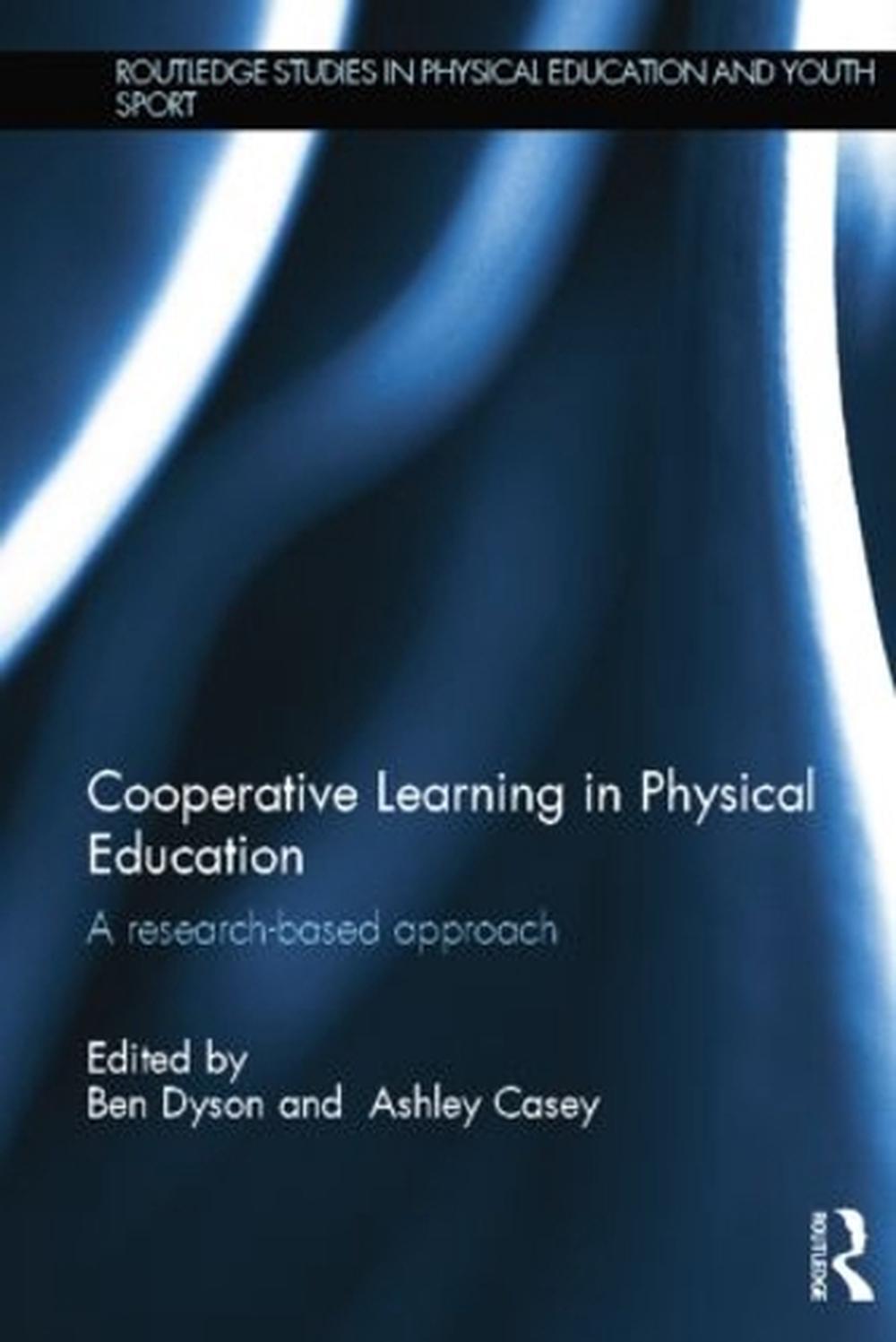 Cooperative Learning in Physical Education: A research based approach ...
