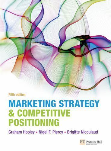 Marketing Strategy and Competitive Positioning by Graham Hooley ...