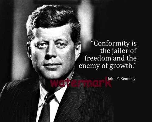 PRESIDENT JOHN F. KENNEDY ON CONFORMITY FAMOUS QUOTES PUBLICITY PHOTO ...
