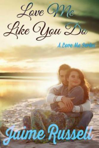 Love Me Like You Do (Love Me Series Book 1) by Jaime Russell (2016 ...