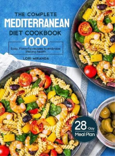Lori Miranda The Complete Mediterranean Diet Cookbook (Relié ...