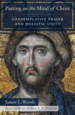 Putting on the Mind of Christ : Contemplative Prayer and Holistic Unity ...