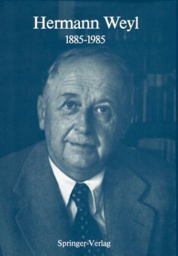 Hermann Weyl: 1885-1985 : Centenary Lectures by A. Borel (1986 ...