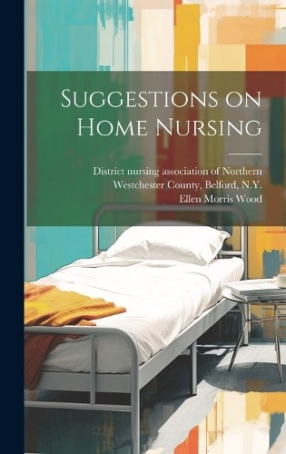 Ellen Morris Wood Suggestions on Home Nursing (Hardback) (UK IMPORT ...