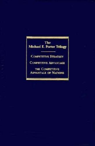 The Michael E. Porter Trilogy: Competitive Strategy, Competitive ...