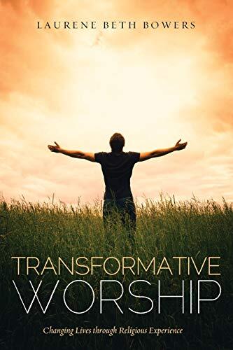 Transformative Worship: Changing Lives through Religious Experience ...
