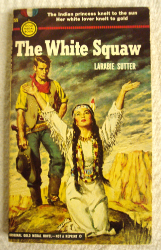 The White Squaw - Larabie Sutter - Gold Medal - Paperback | eBay