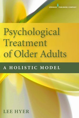 Psychological Treatment of Older AdultsA Holistic Model by Lee Hyer ...