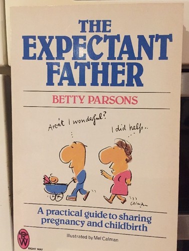 The Expectant Father A Practical Guide to Sharing Pregnancy ...