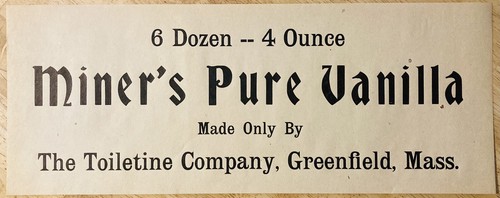 THE TOILETINE CO. GREENFIELD, MA. MINER’S PURE VANILLA EXTRACT PAPER ...