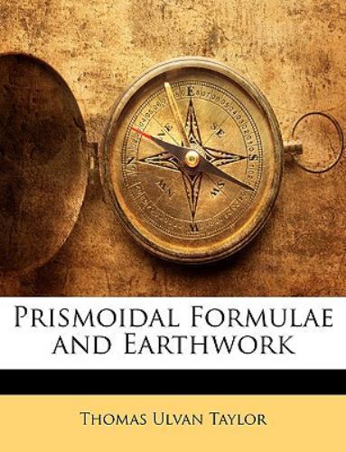 Prismoidal Formulae and Earthwork by Thomas Ulvan Taylor (2010, Trade ...