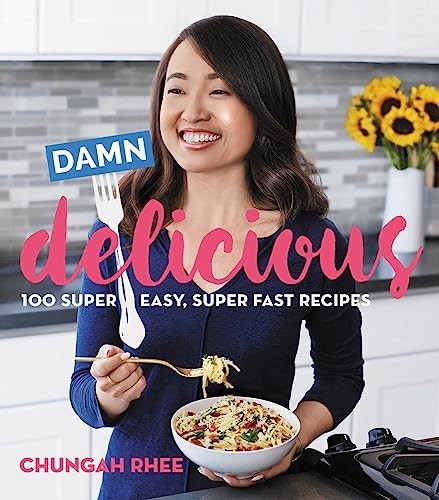 Damn Delicious: 100 Super Easy, Super Fast Recipes By Chungah Rh ...