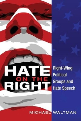 Michael Waltman Hate on the Right (Poche) Frontiers in Political ...