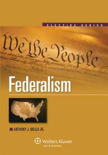 Aspen Elective Ser.: Federalism by Anthony J. Bellia (2010, Trade ...