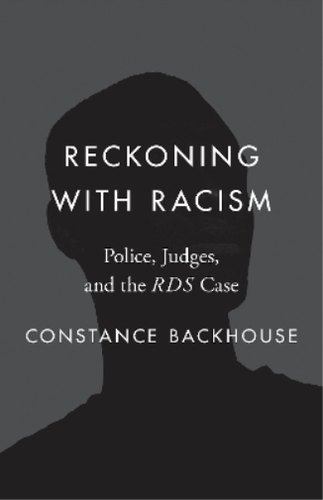 Constance Backhouse Reckoning with Racism (Poche) Landmark Cases in ...