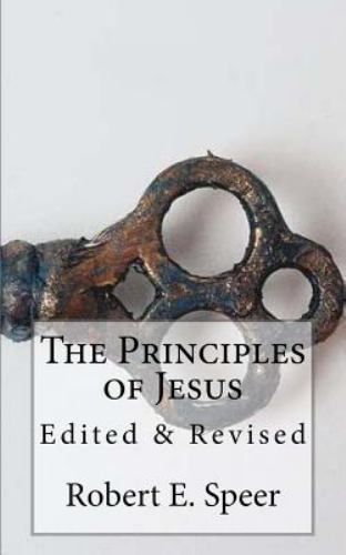 Principles of Jesus : Edited and Revised by Robert Speer (2014, Trade ...