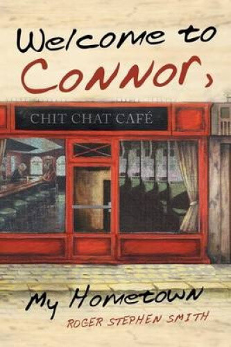 Welcome to Connor, My Hometown by Smith, Roger Stephen 9781681974521 | eBay