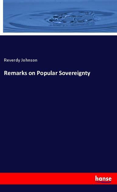 Remarks On Popular Sovereignty von Reverdy Johnson (2019, Taschenbuch ...