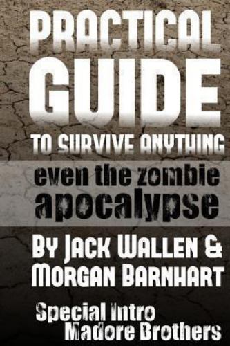 Practical Guide to Survive Anything : Even the Zombie Apocalypse by ...