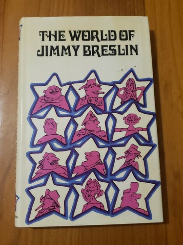 The World Of Jimmy Breslin Annotated by James G. Bellows and Richard C ...