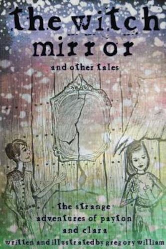 Witch Mirror and Other Tales : The Strange Adventures of Payton and ...
